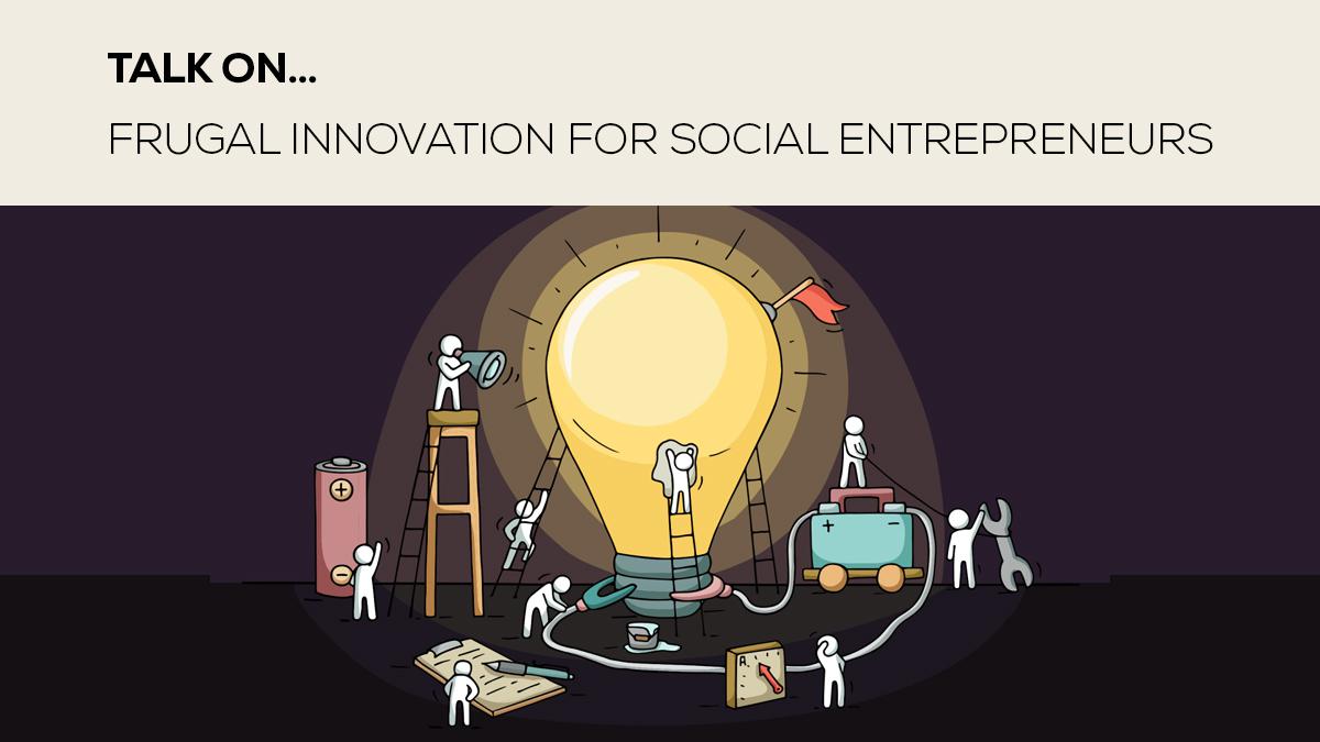 Frugal innovation for social entrepreneurs