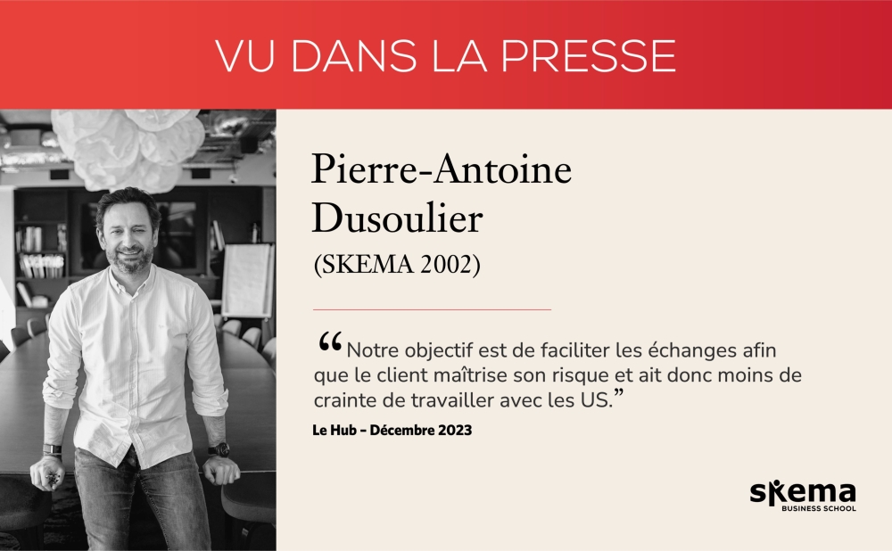 SEEN IN THE PRESS: Pierre-Antoine Dusoulier (SKEMA 2002), CEO of iBanFirst