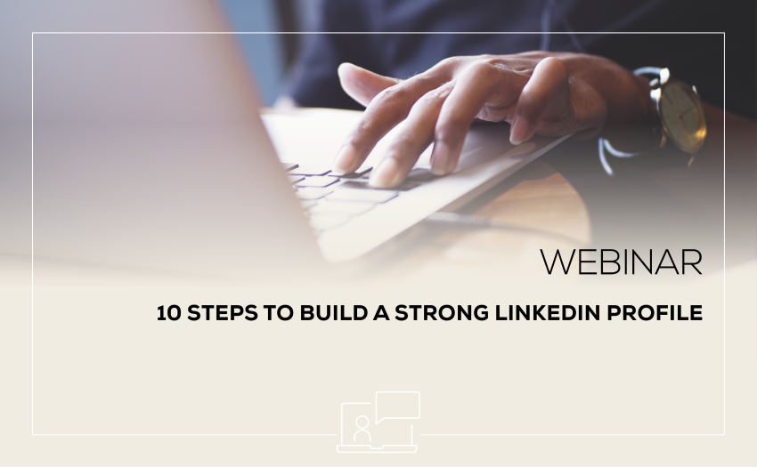 10 steps to build a strong LinkedIn profile